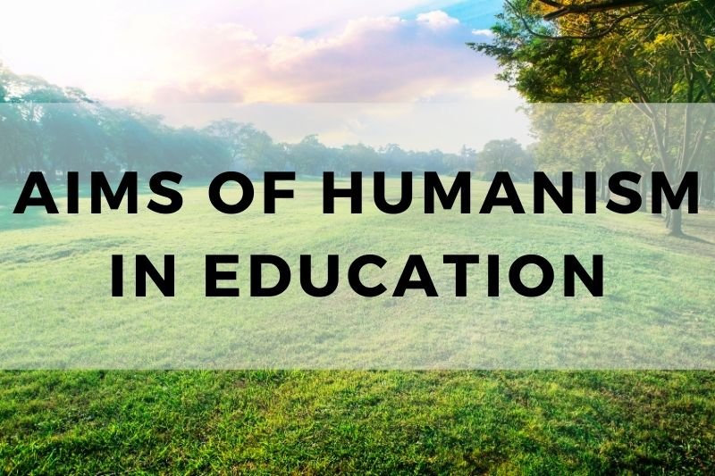 The Core Aims of Humanism in Educational Philosophy - ABOUT HUMANISM
