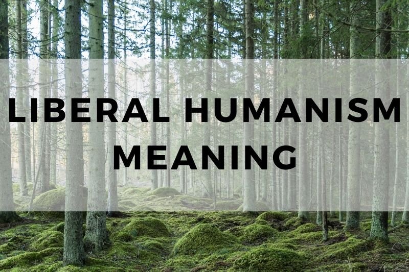 Understanding the Meaning of Liberal Humanism - ABOUT HUMANISM