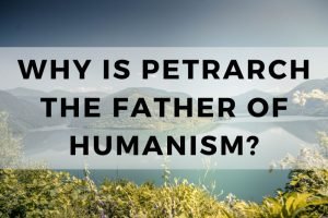 Here's Why Petrarch is Considered the Father of Humanism - ABOUT HUMANISM